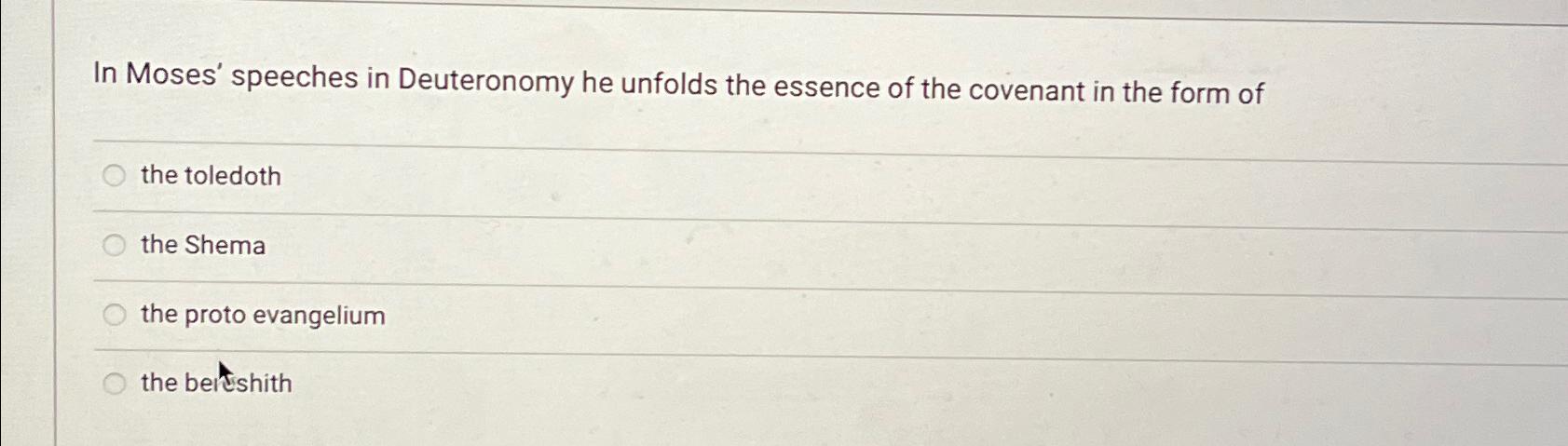 Solved In Moses' speeches in Deuteronomy he unfolds the | Chegg.com