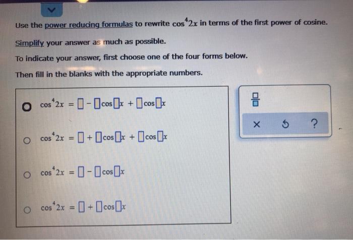 Solved Use the power reducing formulas to rewrite cos2x in | Chegg.com