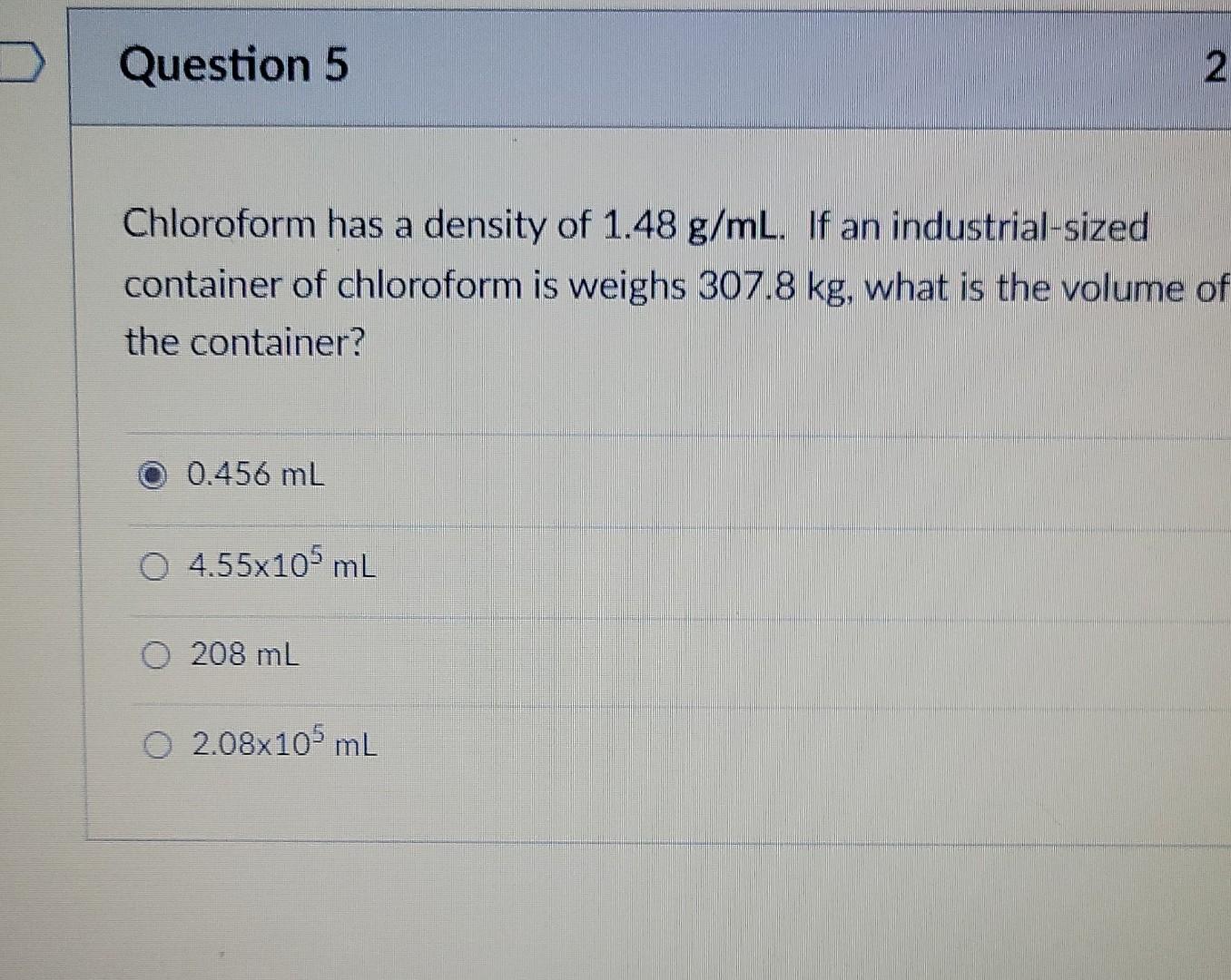 Solved Question 5 2 Chloroform has a density of 1.48 g/mL. | Chegg.com