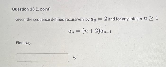 Solved Given the sequence defined recursively by a0=2 and | Chegg.com