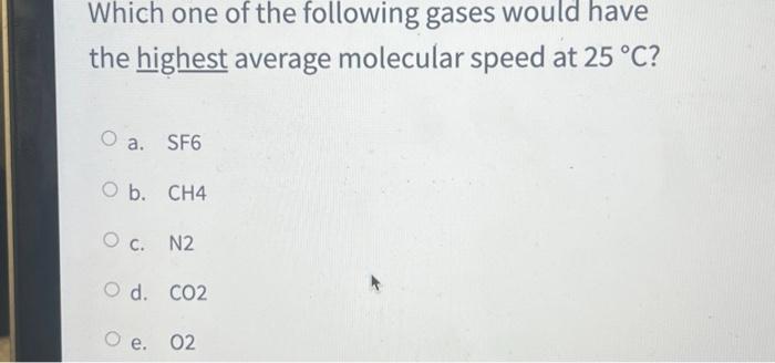 Solved Which one of the following gases would have the | Chegg.com