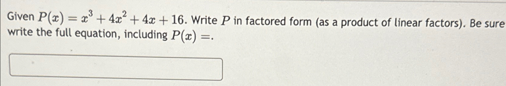 Solved Given P(x)=x3+4x2+4x+16. ﻿Write P ﻿in factored form | Chegg.com