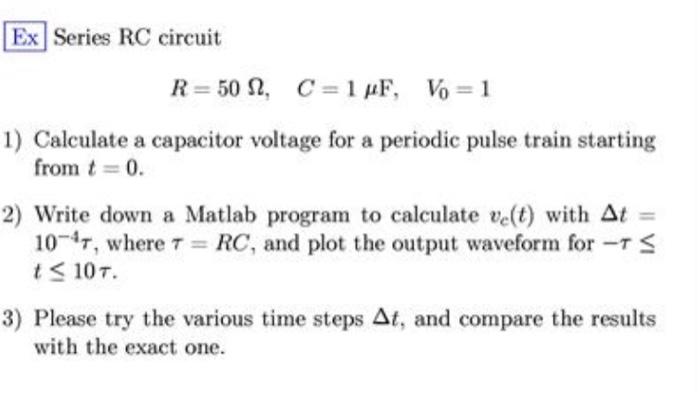 Solved Ex Series RC circuit R=50Ω,C=1μF,V0=1 Calculate a | Chegg.com