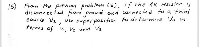 15) From the previous problem (s), if the ik resistor | Chegg.com