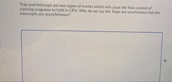 Solved Trap and Interrupt are two types of events which will | Chegg.com
