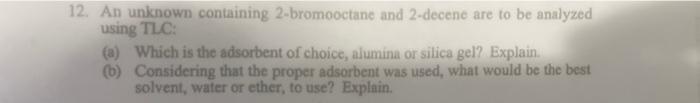 Solved 12. An unknown containing 2-bromooctane and 2-decene | Chegg.com