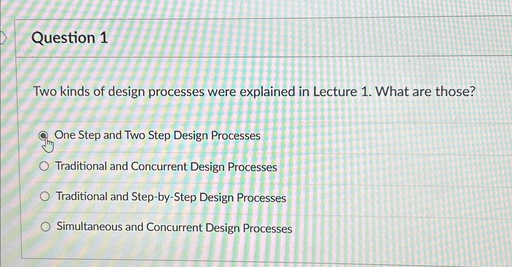 Solved Question 1Two kinds of design processes were | Chegg.com