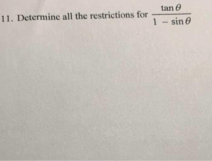 Solved 11. Determine all the restrictions for tan e 1 - sin | Chegg.com
