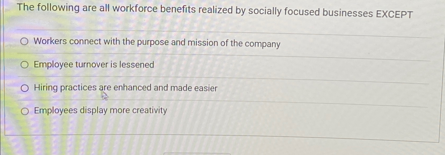 Solved The following are all workforce benefits realized by | Chegg.com