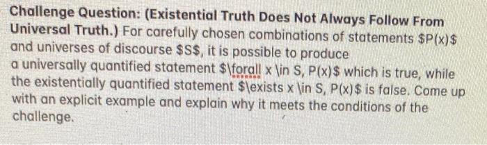 Solved Challenge Question: (Existential Truth Does Not | Chegg.com