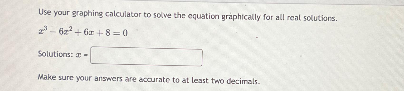 Solved Use your graphing calculator to solve the equation | Chegg.com