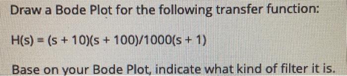 Solved Draw a Bode Plot for the following transfer function: | Chegg.com
