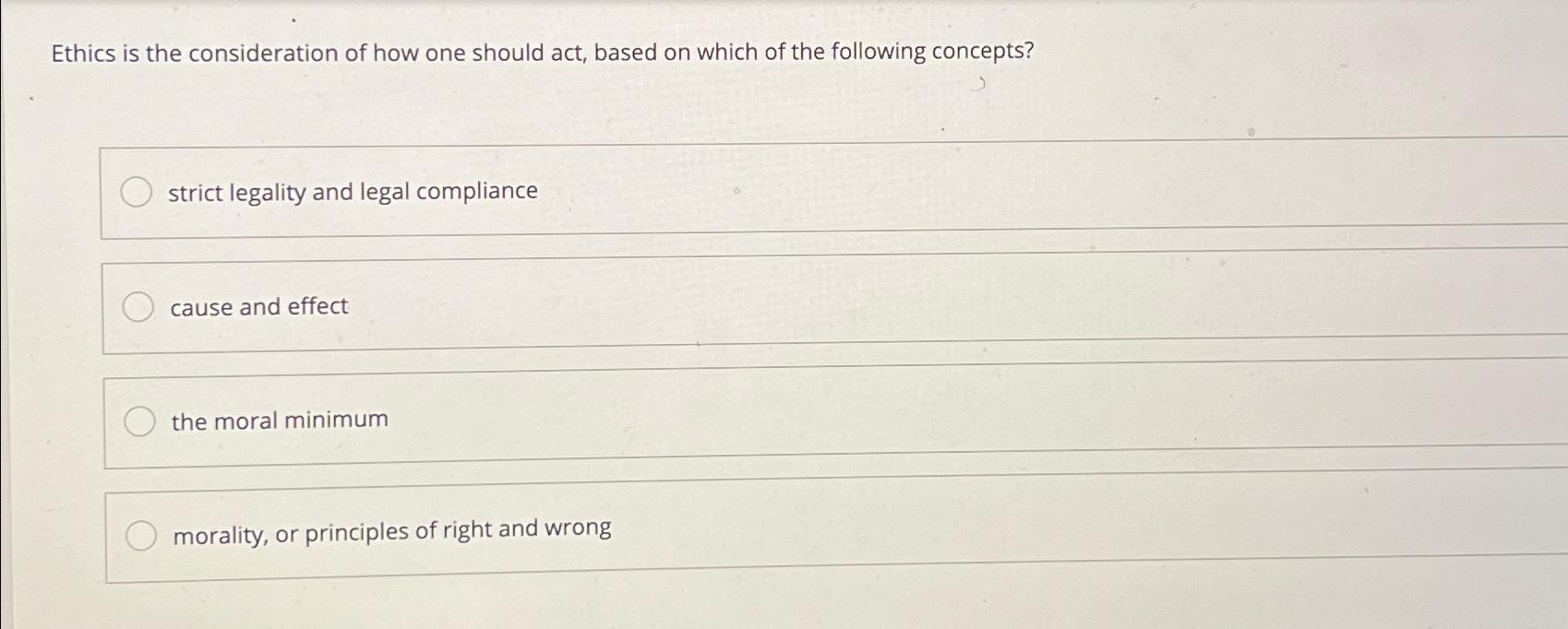 Solved Ethics is the consideration of how one should act, | Chegg.com