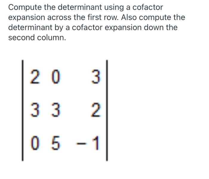 Solved Compute the determinant using a cofactor expansion | Chegg.com