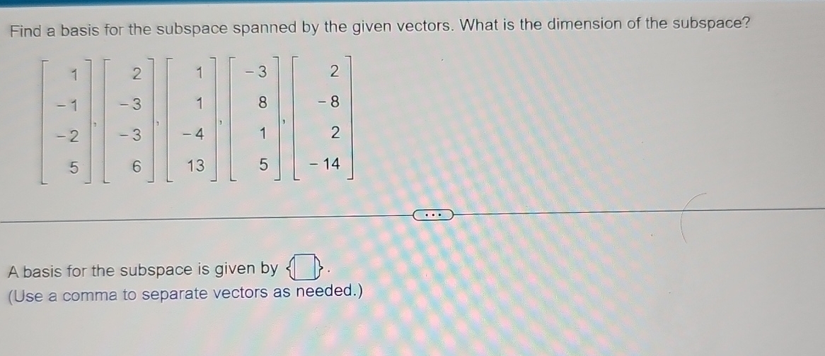 Solved Find a basis for the subspace spanned by the given | Chegg.com