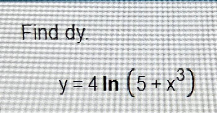 Solved Find dy y=cot−1(x41)+sin−1(3x)Find dy y=4ln(5+x3) | Chegg.com