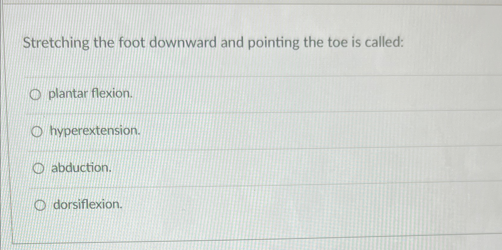Solved Stretching the foot downward and pointing the toe is | Chegg.com