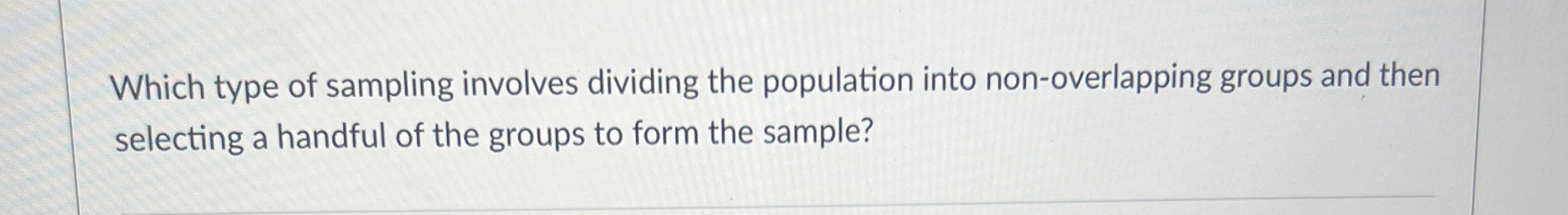 Solved Which type of sampling involves dividing the | Chegg.com