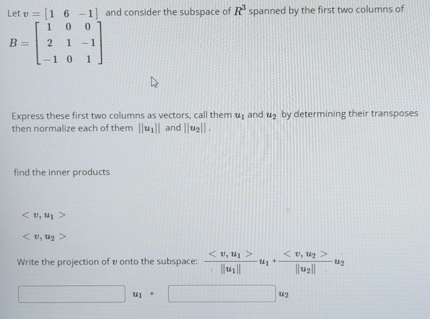 Solved Let v=[16−1] and consider the subspace of R3 spanned | Chegg.com