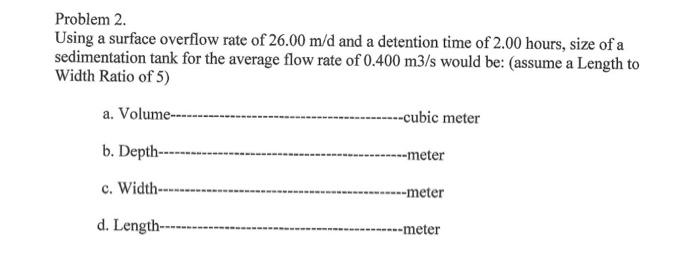 Solved Problem 2. Using a surface overflow rate of 26.00 m/d | Chegg.com