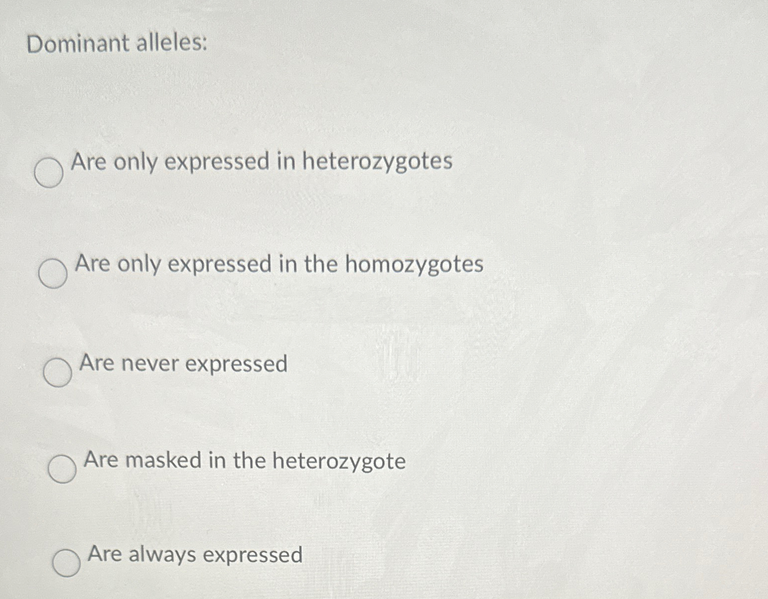 Solved Dominant alleles:Are only expressed in | Chegg.com