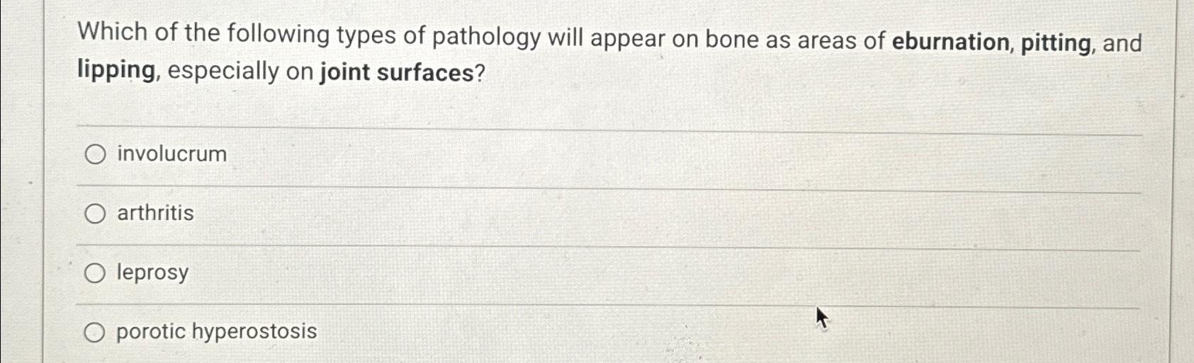 Solved Which of the following types of pathology will appear | Chegg.com
