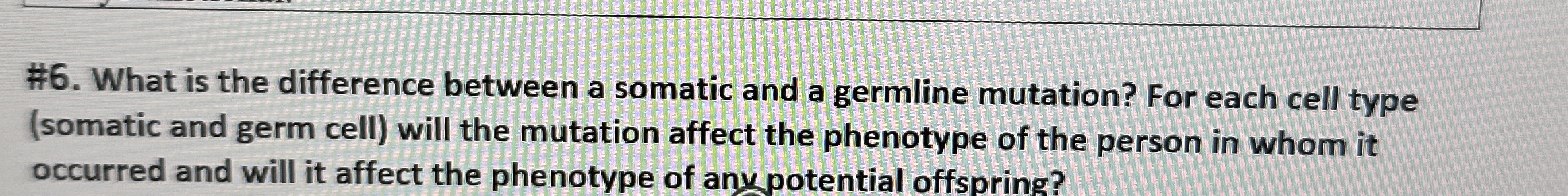 Solved #6. ﻿What is the difference between a somatic and a | Chegg.com