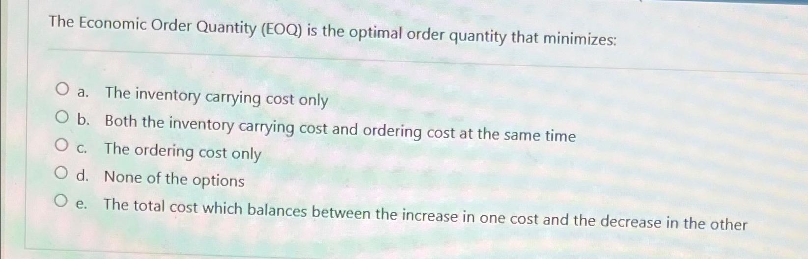 Solved The Economic Order Quantity (EOQ) ﻿is the optimal | Chegg.com