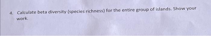 Solved 4. Calculate beta diversity (species richness) for | Chegg.com