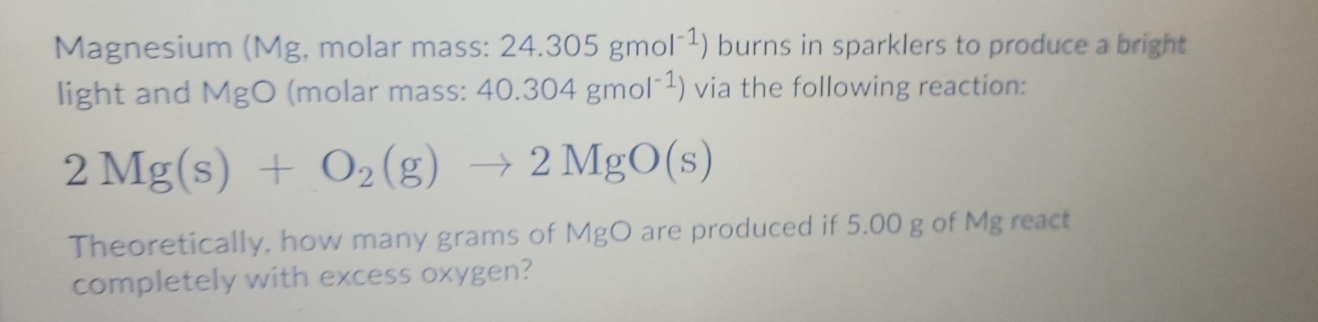 Solved Magnesium (Mg, molar mass: 24.305 gmol-1) burns in | Chegg.com