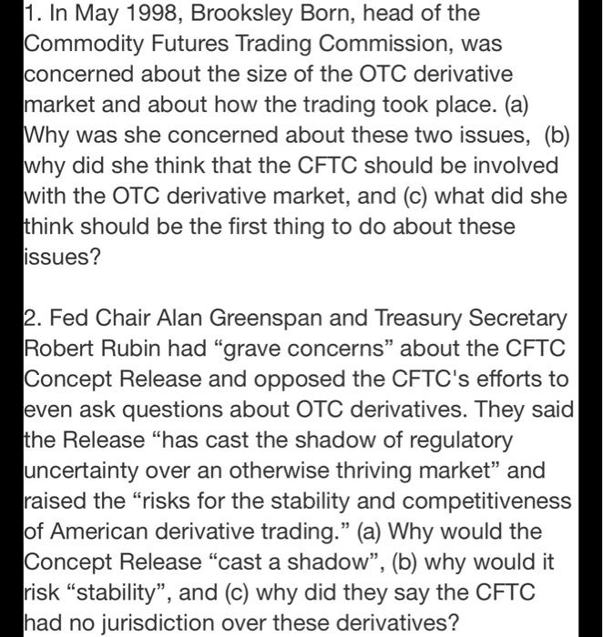 Solved 1. In May 1998, Brooksley Born, head of the Commodity | Chegg.com