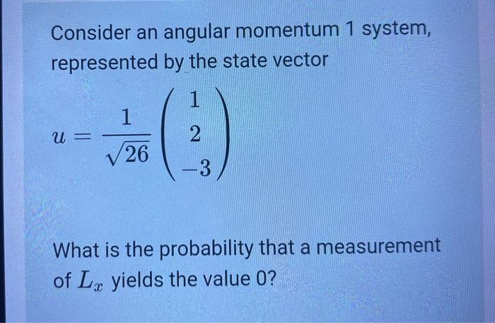 Solved Consider an angular momentum 1 system, represented by | Chegg.com