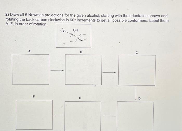 Solved 2) Draw all 6 Newman projections for the given | Chegg.com