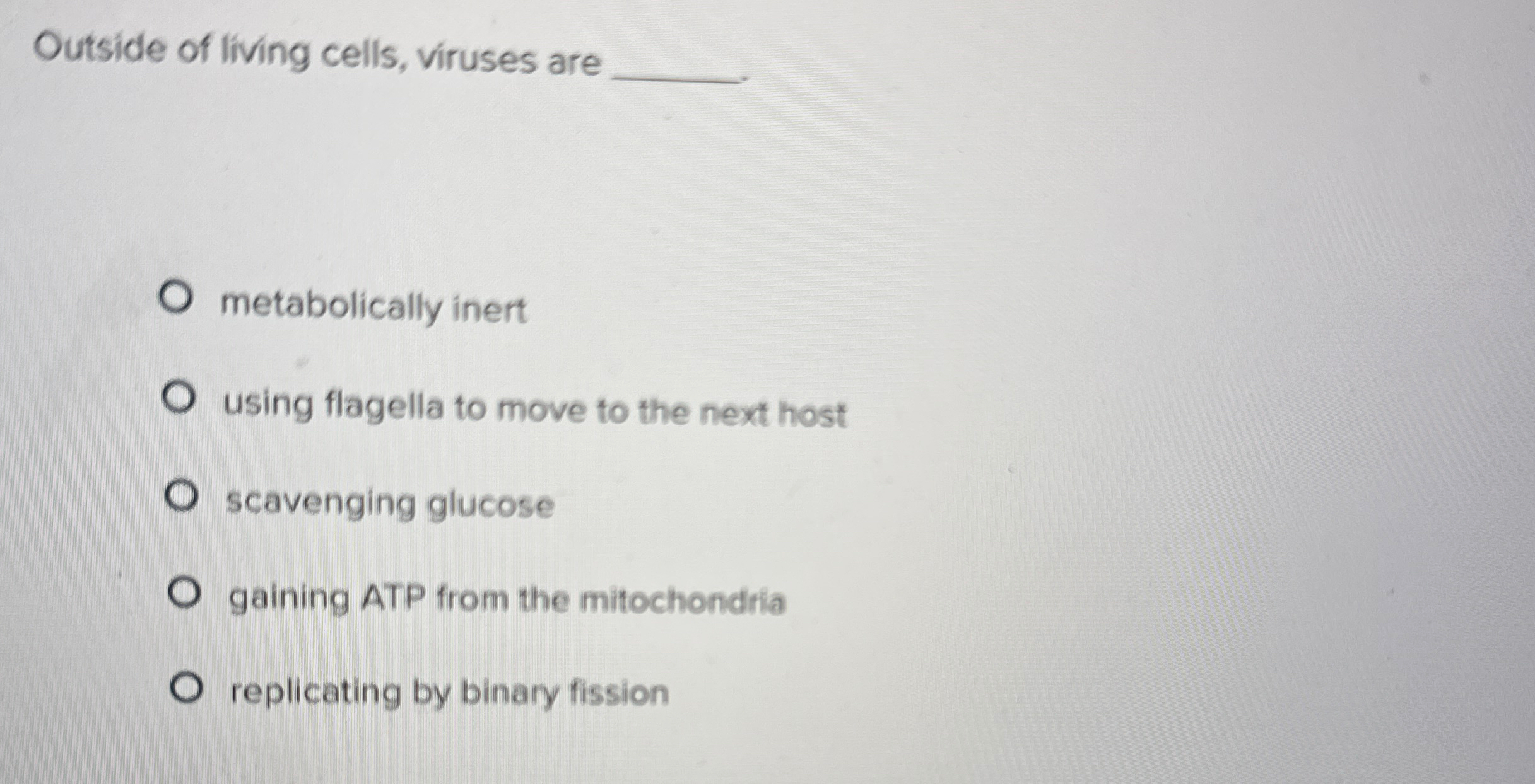Solved Outside of living cells, viruses aremetabolically | Chegg.com