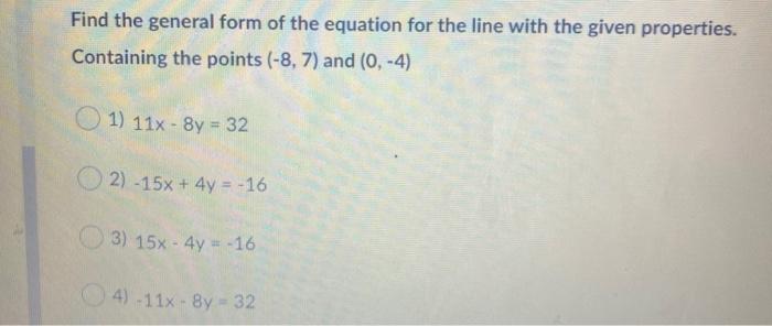 Solved Find the general form of the equation for the line | Chegg.com