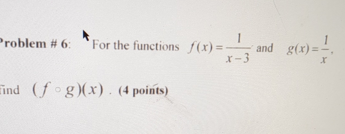 Solved problem # 6: For the functions f(x)=1x-3 ﻿and | Chegg.com