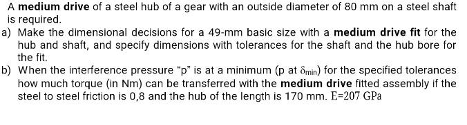 Solved A medium drive of a steel hub of a gear with an | Chegg.com