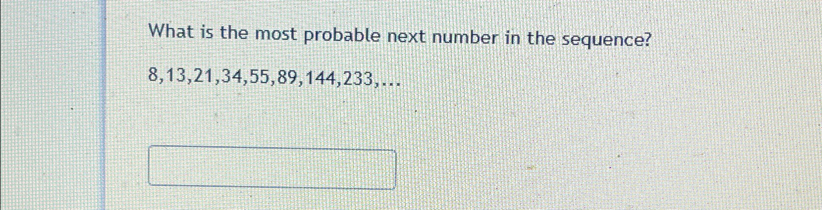 Solved What is the most probable next number in the | Chegg.com