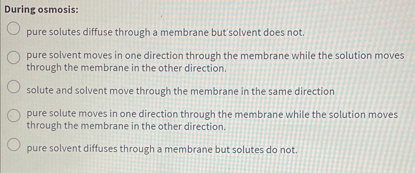 Solved During osmosis:pure solutes diffuse through a | Chegg.com