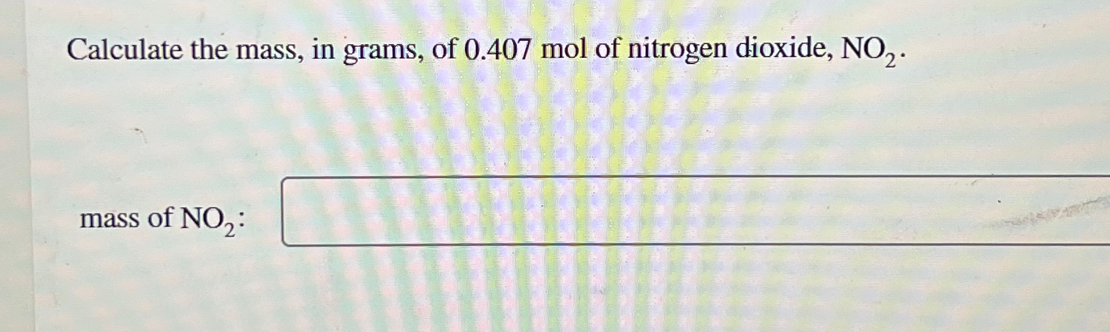 Solved Calculate the mass, in grams, of 0.407mol of nitrogen | Chegg.com