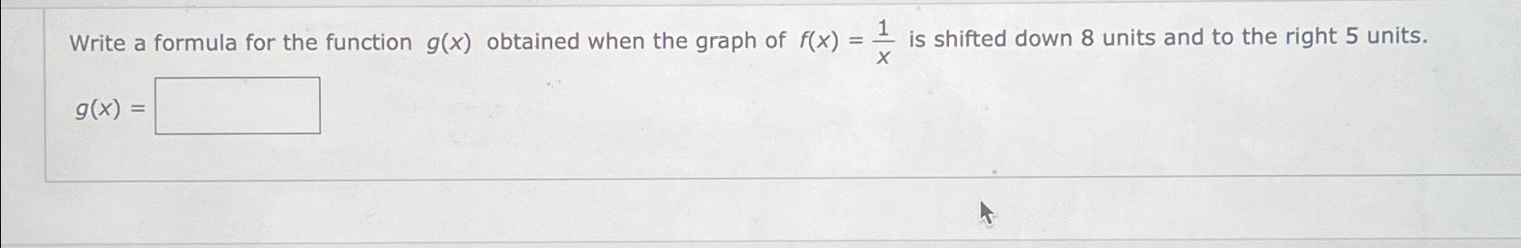 Solved Write a formula for the function g(x) ﻿obtained when | Chegg.com