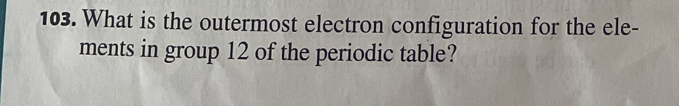 Solved by an EXPERT What is the outermost electron configuration for the | Chegg.com