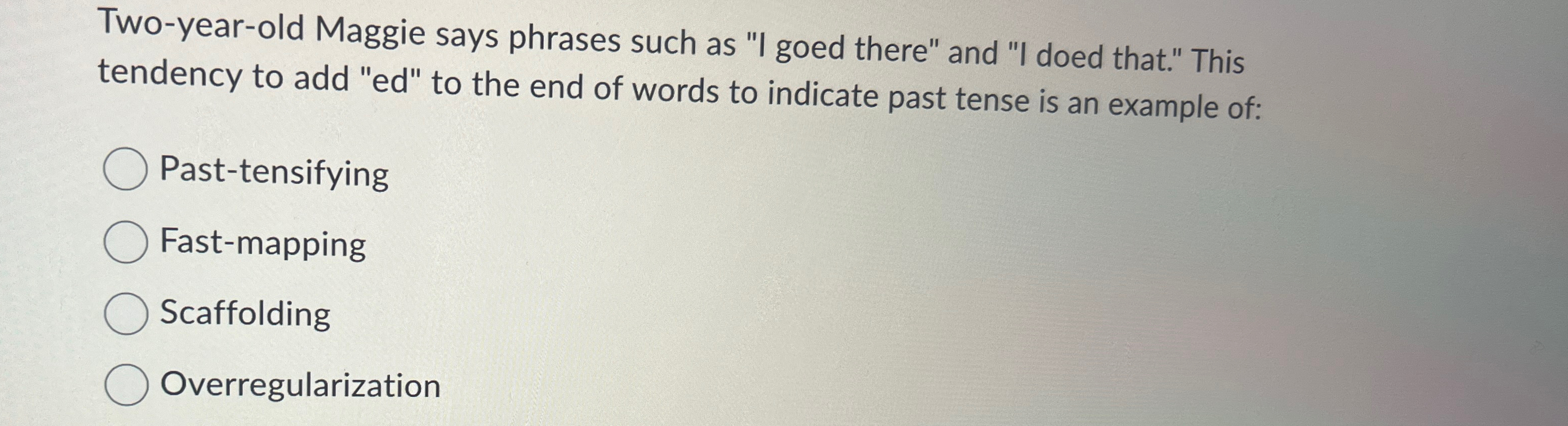 Solved Two-year-old Maggie says phrases such as "I goed | Chegg.com
