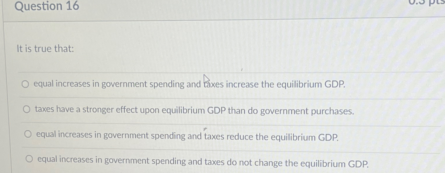 Solved Question 16It is true that:equal increases in | Chegg.com