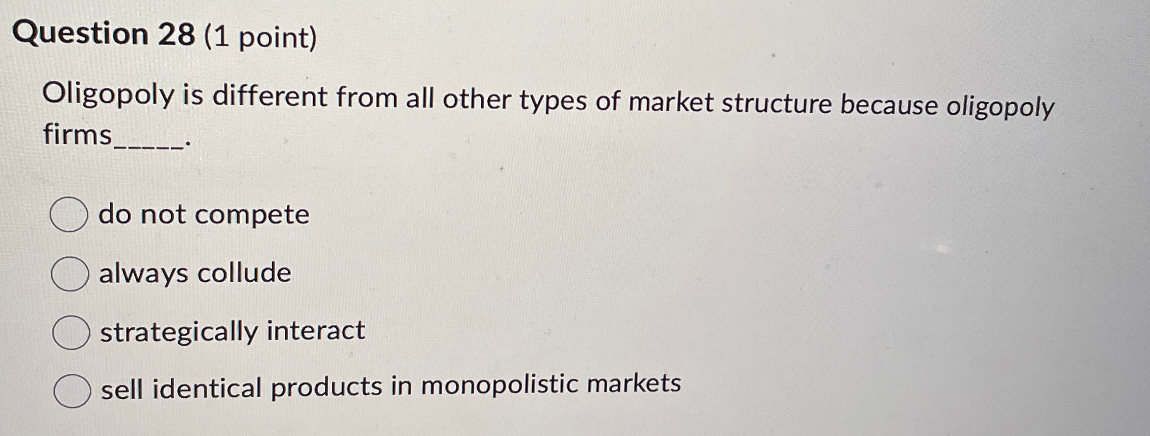 Solved Question 28 (1 ﻿point)Oligopoly is different from all | Chegg.com