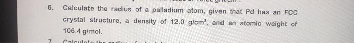 Solved 6. Calculate the radius of a palladium atom, given | Chegg.com