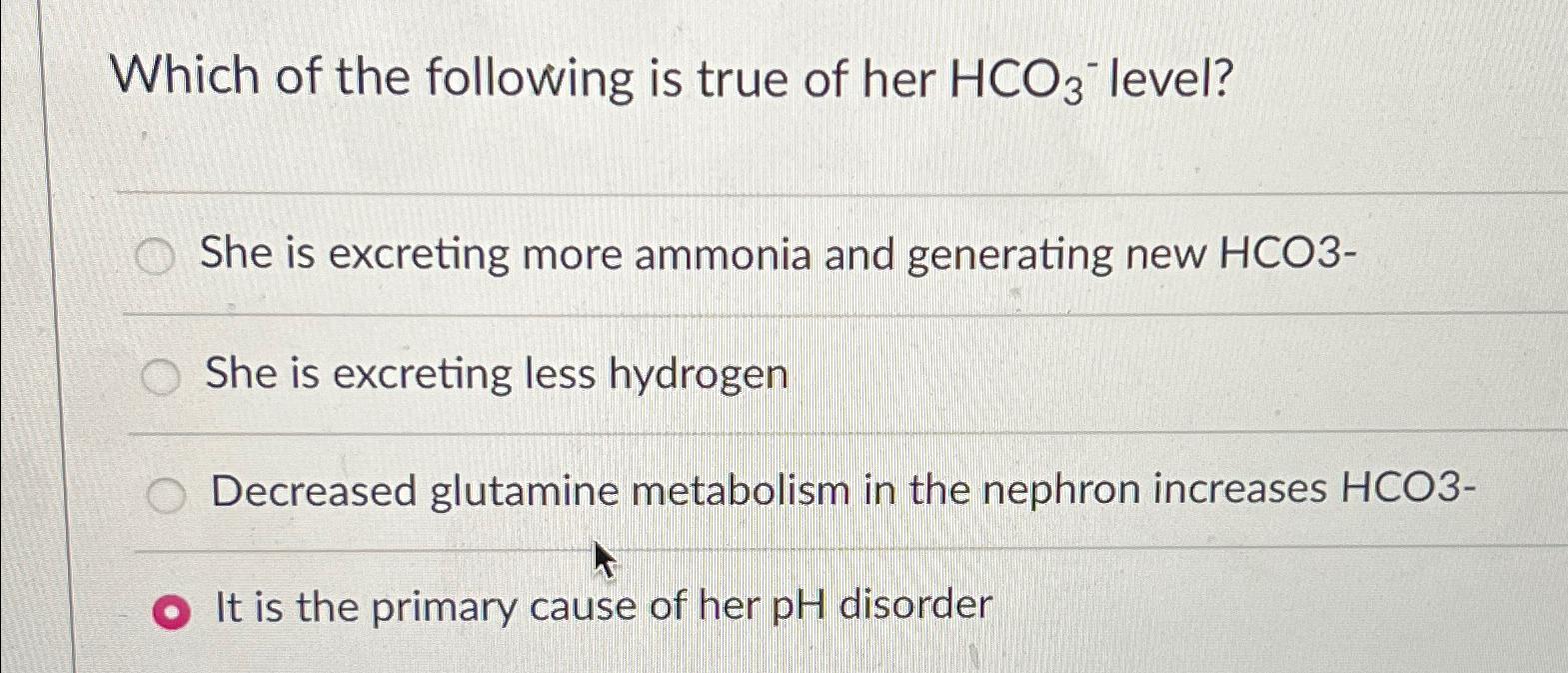 Solved Which of the following is true of her HCO3-level?She | Chegg.com