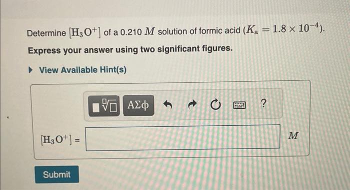 Solved Determine [H3O+]of a 0.210M solution of formic acid | Chegg.com