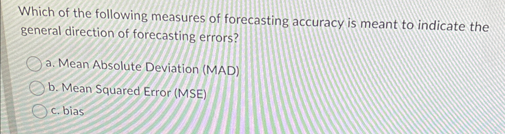 Solved Which Of The Following Measures Of Forecasting