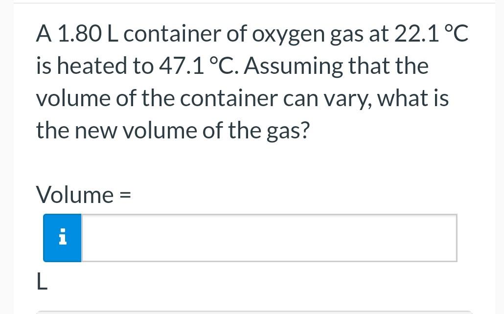 Solved A 1.80L ﻿container of oxygen gas at 22.1°C ﻿is heated | Chegg.com